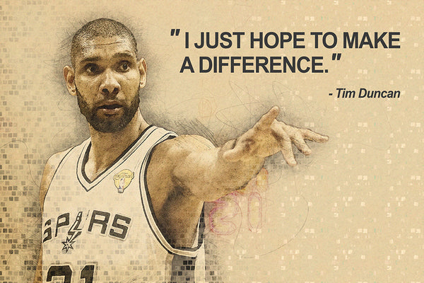 Tim Duncan I Just Want To Make a Difference Basketball NBA Quotes Post ...